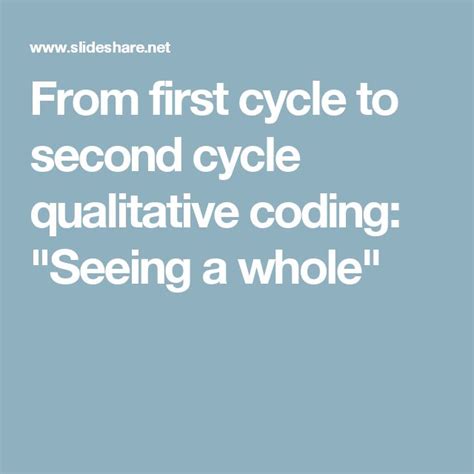 From First Cycle To Second Cycle Qualitative Coding Seeing A Whole Coding One Cycling