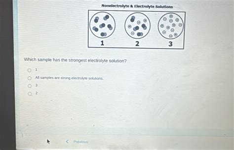 Solved Nonelectrolyte And Electrolyte Solutions 2 Which Sample Has The Strongest Electrolyte