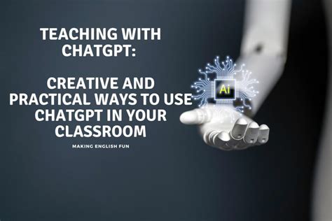 Teaching With Chatgpt 19 Creative And Practical Ways To Use Chatgpt In
