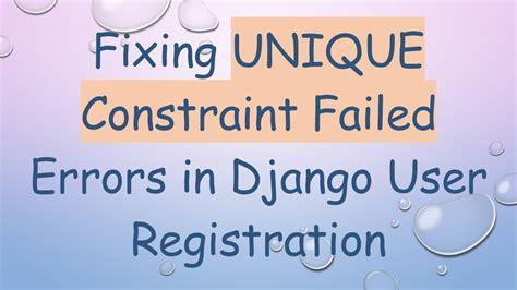 fixing unique constraint failed errors in django user registration