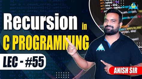 55 Recursion In C Programming By Anish Sir Youtube