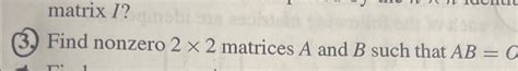 solved 3 ﻿find nonzero 2×2 ﻿matrices a and b ﻿such that