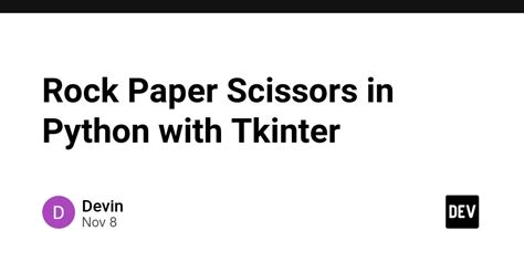 rock paper scissors in python with tkinter dev community