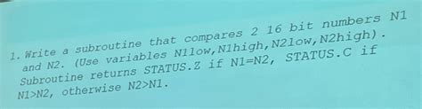 Solved 1 Write A Subroutine That Compares 216 Bit Numbers