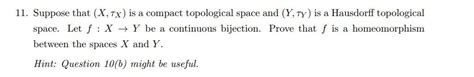 Solved 11 Suppose That X τx Is A Compact Topological