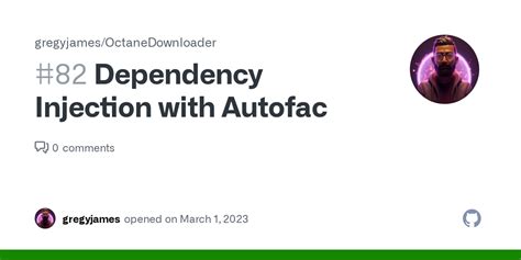 Dependency Injection With Autofac · Issue 82 · Gregyjames