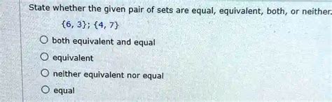SOLVED State Whether The Given Pair Of Sets Are Equal Equivalent Both Or Neither