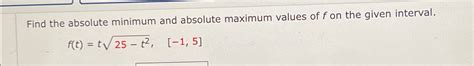 Solved Find The Absolute Minimum And Absolute Maximum Values