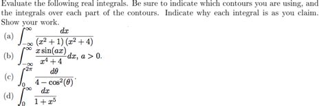 Solved Evaluate The Following Real Integrals Be Sure To Chegg Com