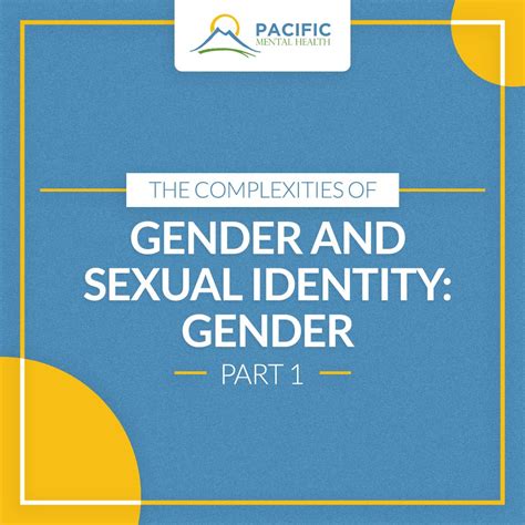 The Complexities Of Gender And Sexual Identity Part 1 Gender Pacific Mental Health