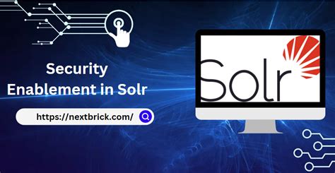 Security Enablement In Solr A Comprehensive Guide Nextbrick Inc
