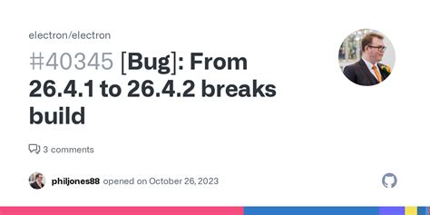 Bug From 2641 To 2642 Breaks Build · Issue 40345 · Electron