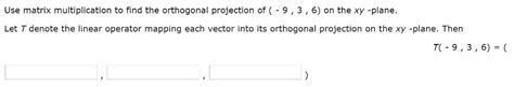 Solved Use Matrix Multiplication To Find The Orthogonal