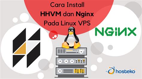 Cara Install Hhvm Dan Nginx Pada Linux Vps Hosteko Blog