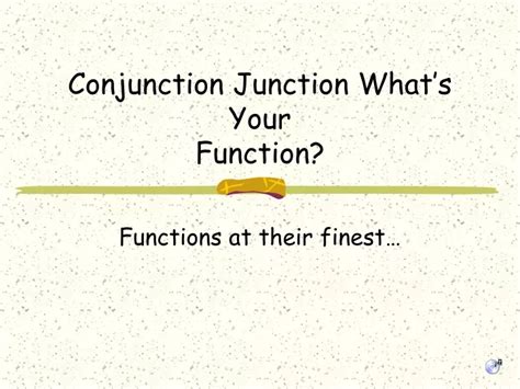 Ppt Conjunction Junction Whats Your Function Powerpoint Presentation Id 9269777