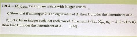 Solved Let A A Nxn Be A Square Matrix With Integer Chegg