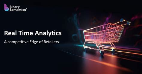How To Use Real Time Analytics In Retail Binary Semantics Ltd Posted