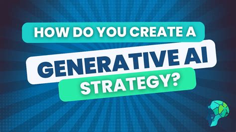 How Do You Create A Generative AI Strategy Now Next Later AI