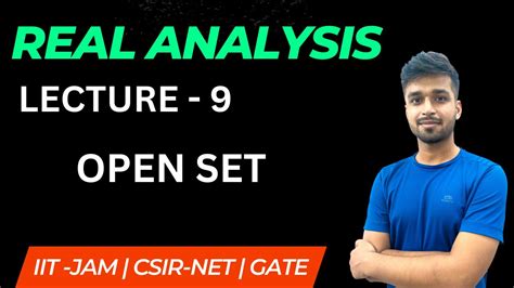 Lecture 9 Open Set Real Analysis Iit Jam Csir Net Gate Vivek Maths Youtube