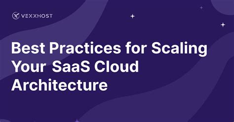 Best Practices For Scaling Your Saas Cloud Architecture