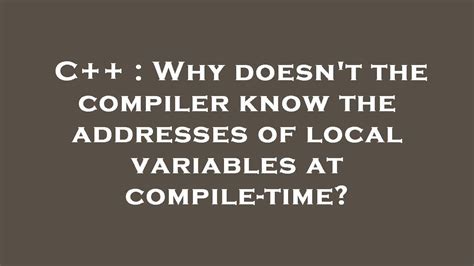 C Why Doesnt The Compiler Know The Addresses Of Local Variables At Compile Time Youtube