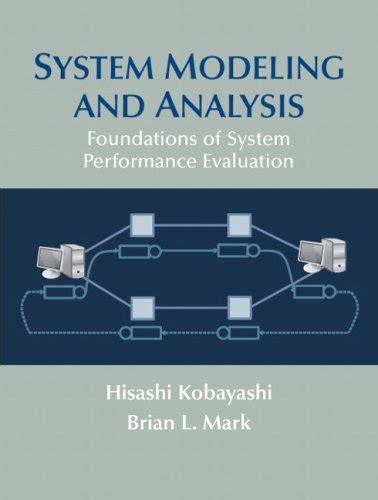 System Modeling And Analysis Foundations Of System Performance Evaluation Kobayashi Hisashi