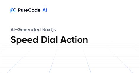 Build Smarter Nuxtjs Speed Dial Action With Ai