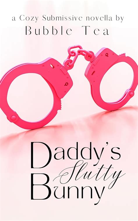 Daddys Slutty Bunny The Cozy Submissive Kindle Edition By Tea