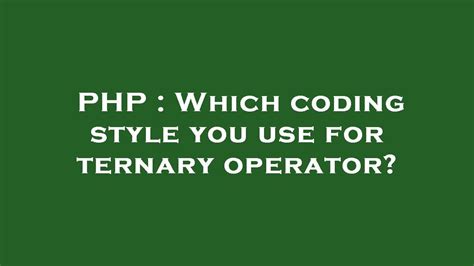 Php Which Coding Style You Use For Ternary Operator Youtube