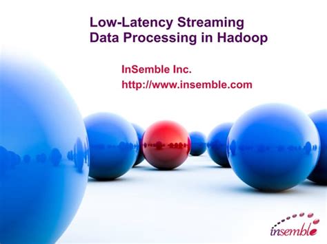 Low Latency Streaming Data Processing In Hadoop Ppt