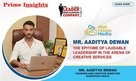 Mr Aaditya Dewan The Epitome Of Laudable Leadership In The Arena Of Creative Services Prime