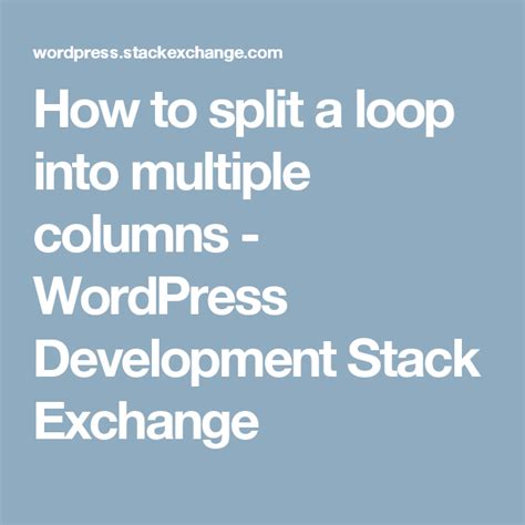 how to split a loop into multiple columns wordpress development stack