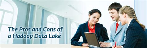 The Pros And Cons Of A Hadoop Data Lake Database Trends And Applications