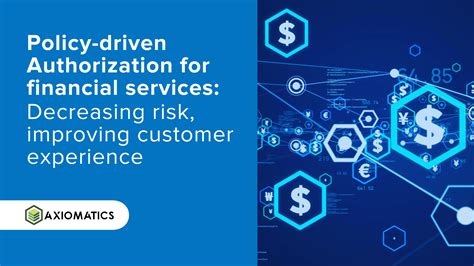 Policy Driven Authorization For Financial Services Decreasing Risk Improving Customer