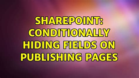 Sharepoint Conditionally Hiding Fields On Publishing Pages 2