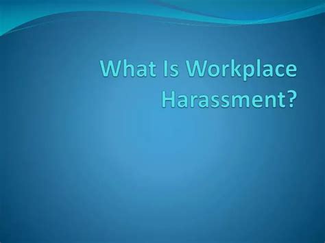 Ppt What Is Workplace Harassment Powerpoint Presentation Free