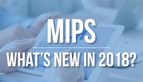 Merit Based Incentive Program Mips Whats New In Mips 2018
