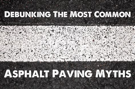 Debunking The Most Common Asphalt Paving Myths Eagle Rock
