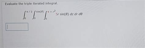 Solved Evaluate The Triple Iterated