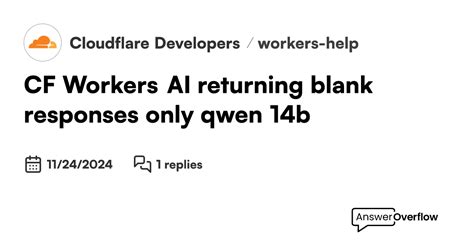 Cf Workers Ai Returning Blank Responses Only Qwen 14b Cloudflare