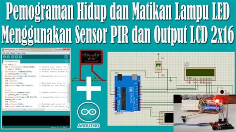 Pembelajaran Arduino 10 Pemograman Hidup Dan Matikan Lampu LED Menggunakan Sensor PIR Dan LCD