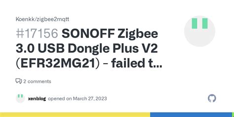 Sonoff Zigbee 30 Usb Dongle Plus V2 Efr32mg21 Failed To Connect Srsp Sys Ping After