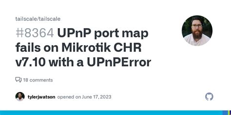 Upnp Port Map Fails On Mikrotik Chr V710 With A Upnperror · Issue 8364 · Tailscaletailscale