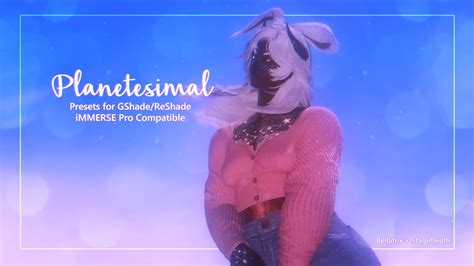 Planetesimal Presets For GShade ReShade IMMERSE Pro Compatible XIV Mod Archive