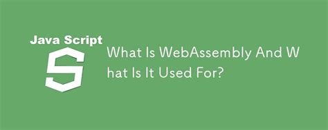 What Is Webassembly And What Is It Used For Js Tutorial Phpcn