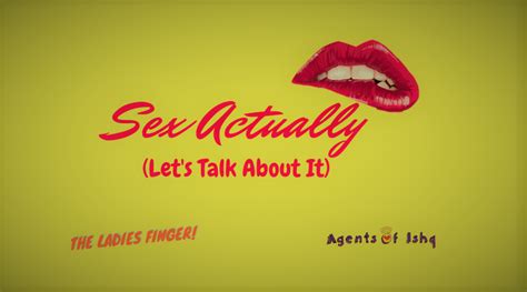 Sex Actually Lets Talk About It Agents Of Ishq