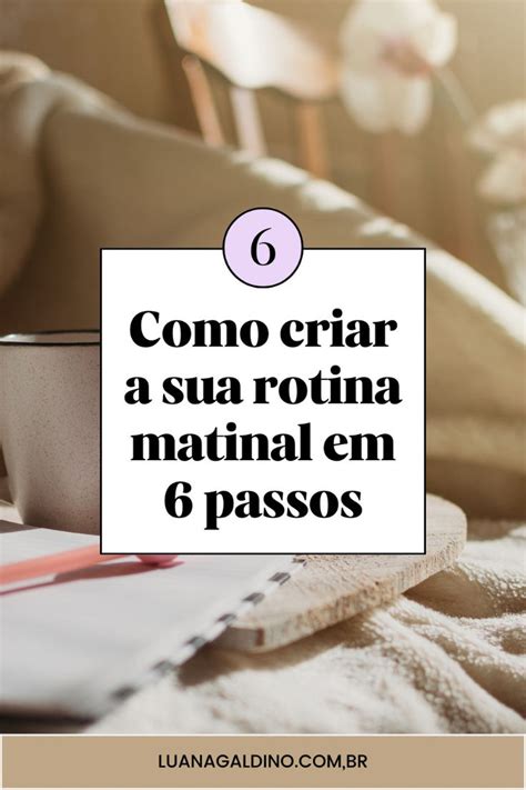Criando A Sua Rotina Matinal Em 6 Passos Rotina Matinal Rotina Matinal