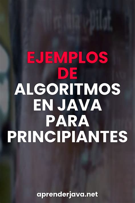 10 Ejemplos De Algoritmos En Java Guia Completa Para Principiantes En 2025 Lenguaje De