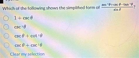 Solved Which Of The Following Shows The Simplified Form Of Sec 2θ Csc θ Tan 2θ Sin θ 1