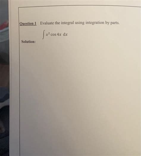 Solved Question Evaluate The Integral Using Integration By Chegg